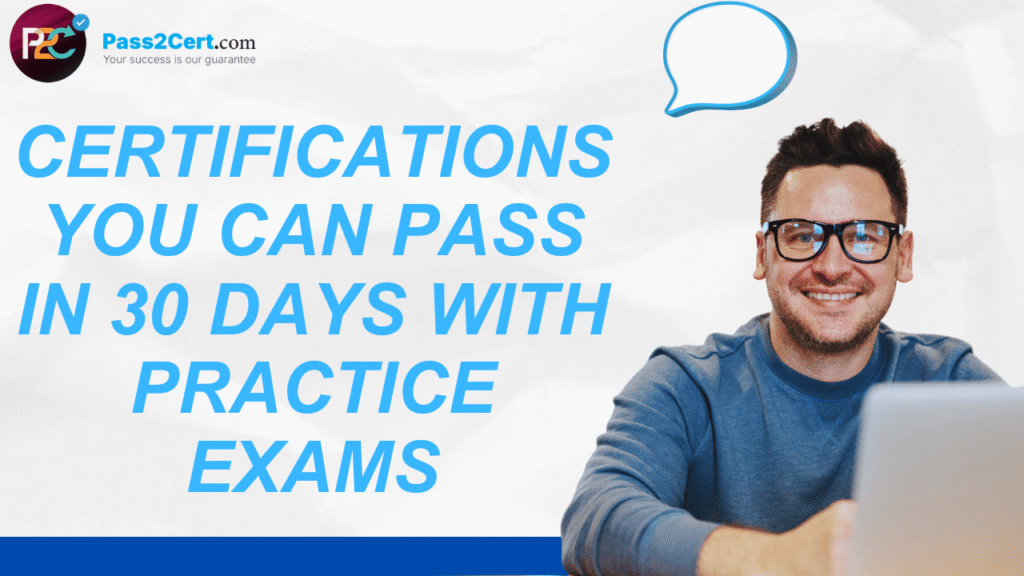 Certifications You Can Pass in 30 Days with Practice Exams - pass2cert ...